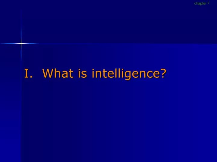 PPT - I. What is intelligence? PowerPoint Presentation, free download - ID:395997
