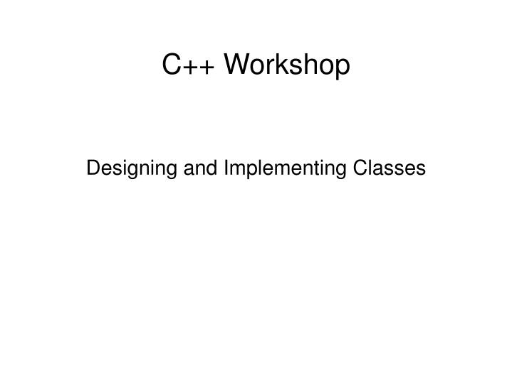 PPT - C++ Workshop PowerPoint Presentation, free download - ID:396108