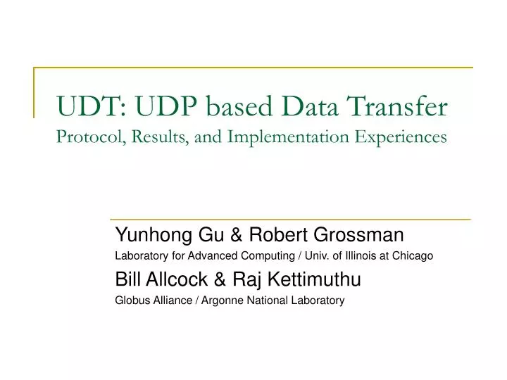 PPT - UDT: UDP based Data Transfer Protocol, Results, and Implementation Experiences PowerPoint ...