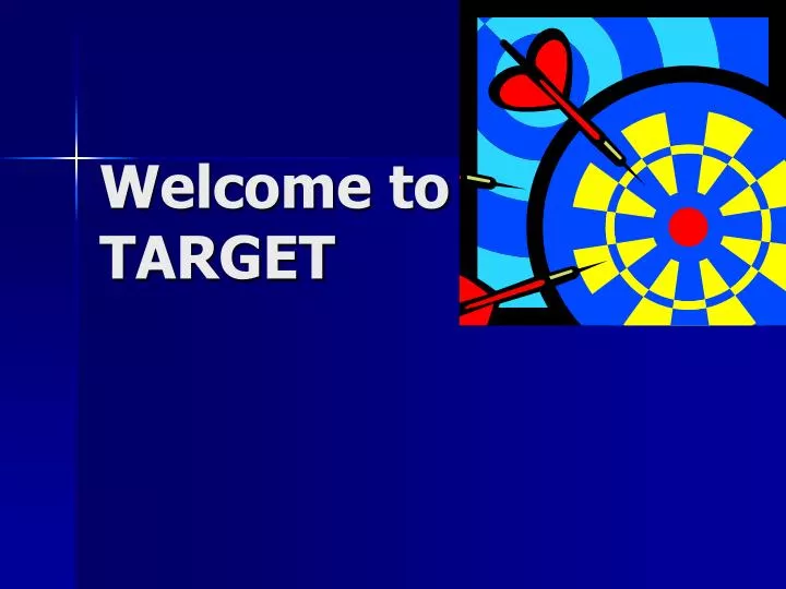 PPT - Welcome to TARGET PowerPoint Presentation, free download - ID:39941