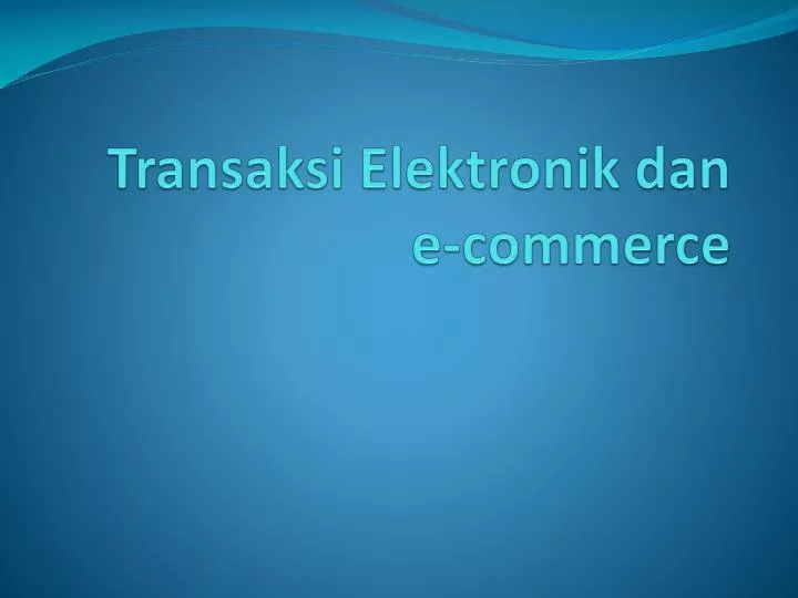 PPT - Transaksi Elektronik dan e-commerce PowerPoint Presentation, free ...