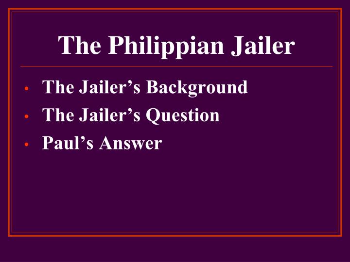PPT - The Conversion of the Philippian Jailer PowerPoint Presentation ...