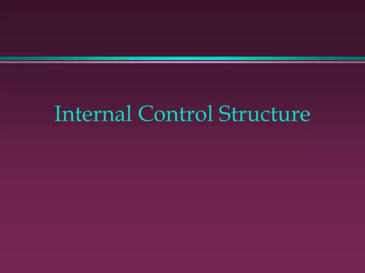 PPT - Internal Control Structure PowerPoint Presentation, free download ...