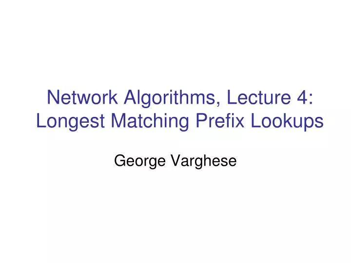 Ppt Network Algorithms Lecture 4 Longest Matching Prefix Lookups Powerpoint Presentation