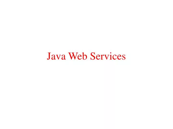 PPT - Java Web Services PowerPoint Presentation, free download - ID:406307