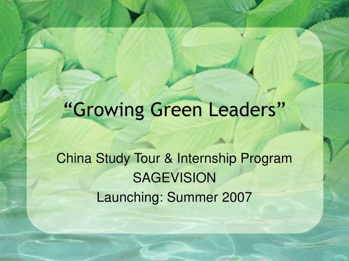 PPT - “Growing Green Leaders” PowerPoint Presentation, free download ...