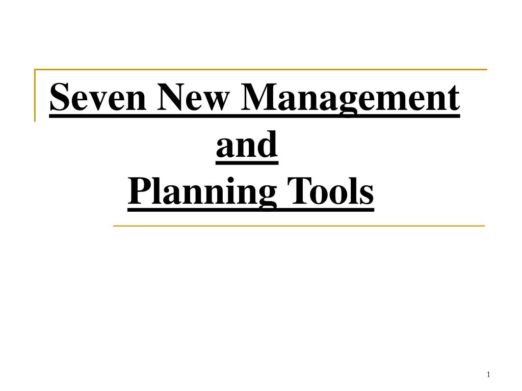 PPT - Seven New Management and Planning Tools PowerPoint Presentation ... PPT - Seven New Management and Planning Tools PowerPoint Presentation ...