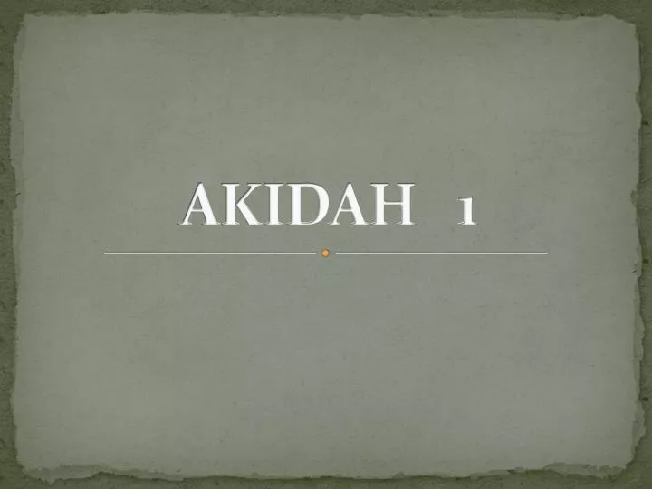 PPT - AKIDAH 1 PowerPoint Presentation, free download - ID:407792