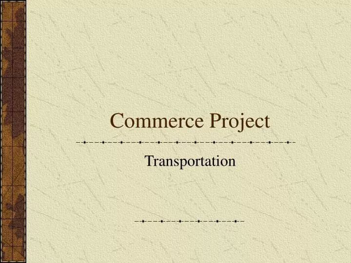 PPT - Commerce Project PowerPoint Presentation, free download - ID:408706