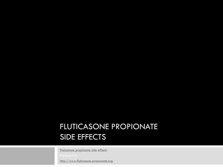 PPT - Fluticasone Propionate Side Effects PowerPoint Presentation, free ...