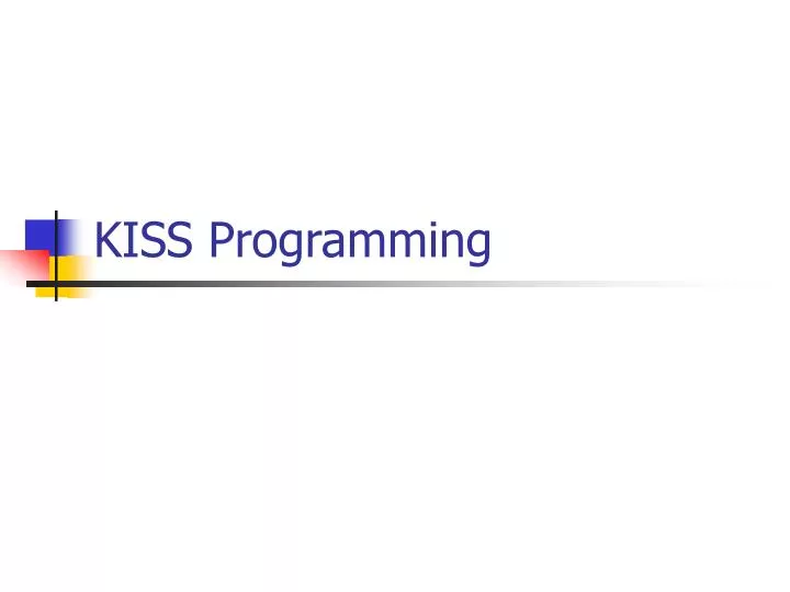 PPT - KISS Programming PowerPoint Presentation, free download - ID:409158