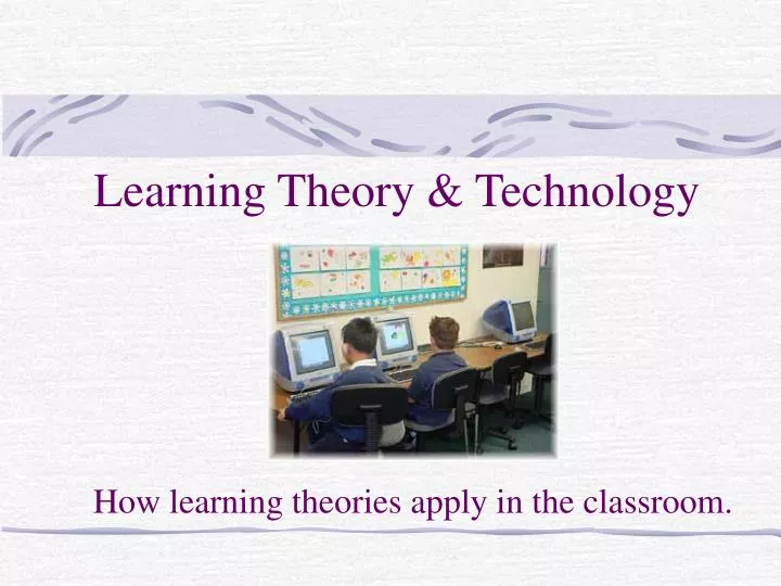 PPT - Learning Theory & Technology PowerPoint Presentation, free download - ID:409303