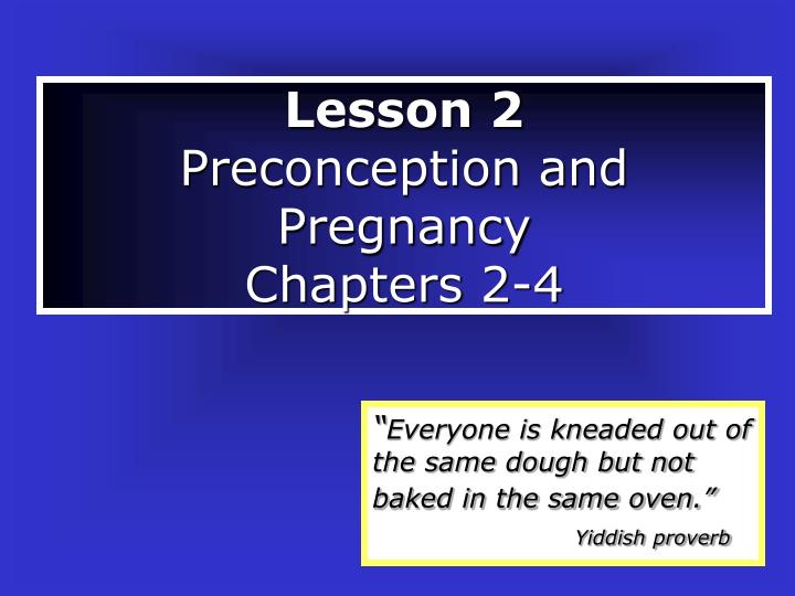 PPT - Lesson 2 Preconception and Pregnancy Chapters 2-4 PowerPoint ...