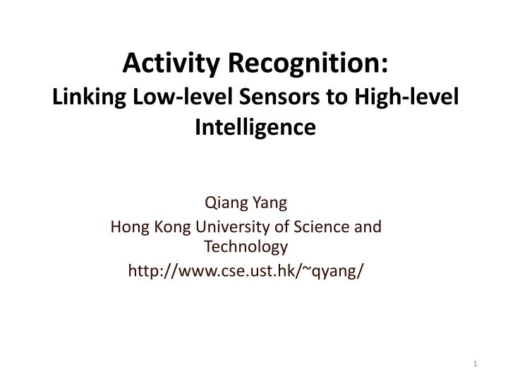 PPT - Activity Recognition: Linking Low-level Sensors to High-level ...
