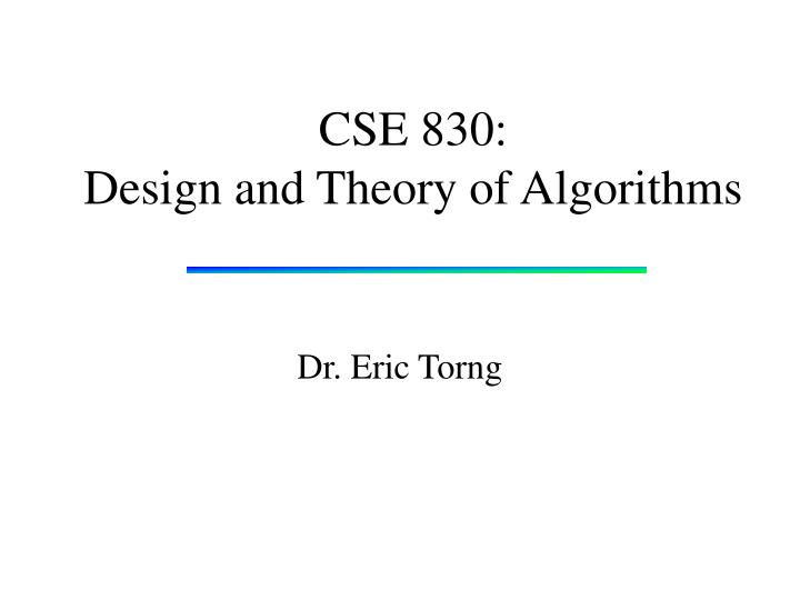 PPT - CSE 830: Design and Theory of Algorithms PowerPoint Presentation - ID:412283