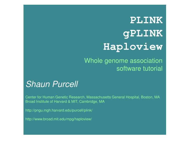 PPT - PLINK gPLINK Haploview Whole genome association software tutorial ...