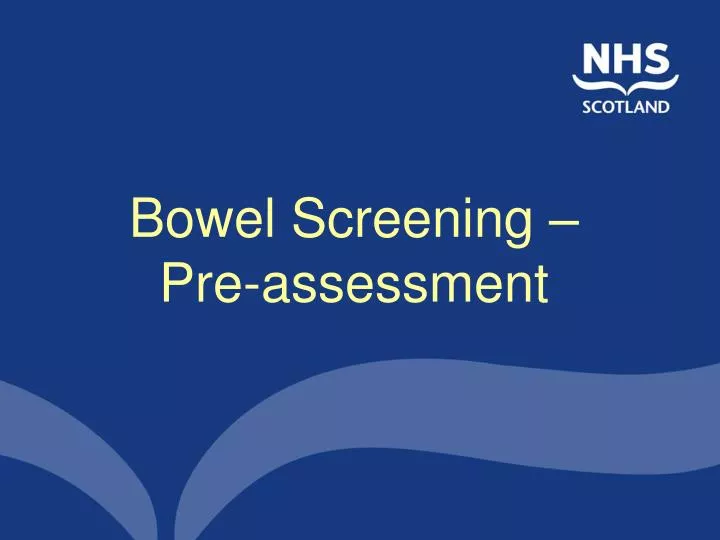 PPT - Bowel Screening – Pre-assessment PowerPoint Presentation, free ...