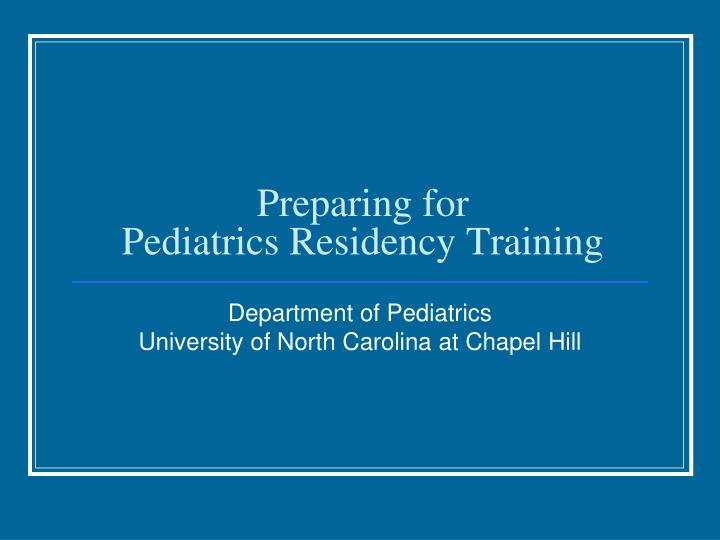 PPT - Preparing for Pediatrics Residency Training PowerPoint ...