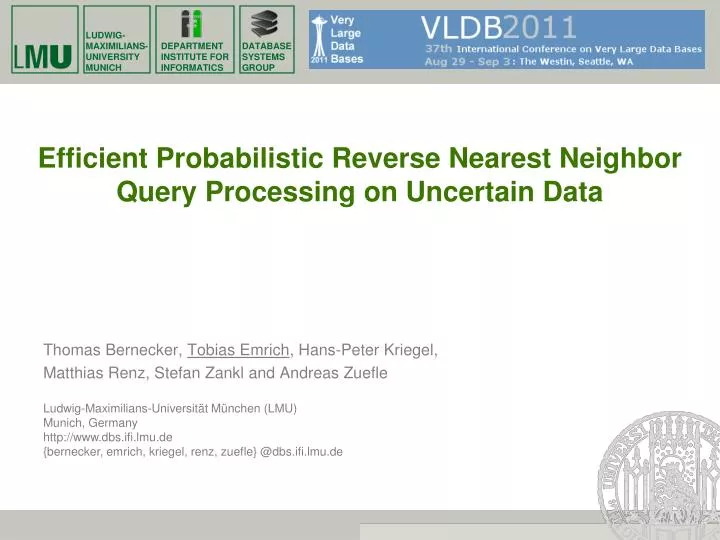 PPT - Efficient Probabilistic Reverse Nearest Neighbor Query Processing on Uncertain Data ...
