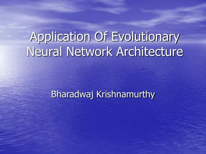 Ppt Application Of Evolutionary Neural Network Architecture