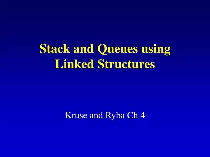 PPT - Stack and Queues using Linked Structures PowerPoint Presentation - ID:415187