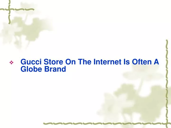 PPT - Gucci Store On The Internet Is Often A Globe Brand PowerPoint ...