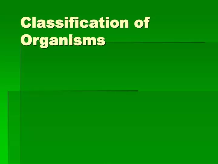 PPT - Classification of Organisms PowerPoint Presentation, free ...