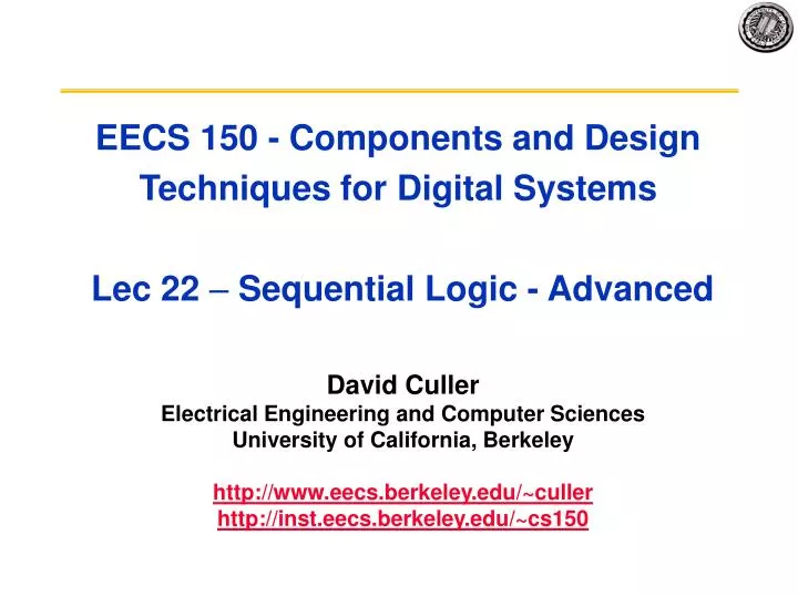 PPT - EECS 150 - Components and Design Techniques for Digital Systems Lec 22 – Sequential Logic ...