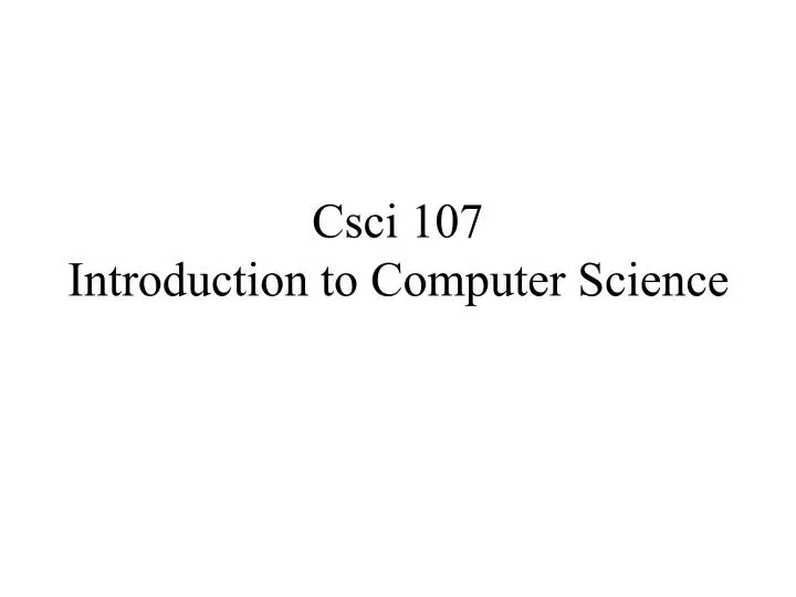 PPT - Csci 107 Introduction to Computer Science PowerPoint Presentation ...