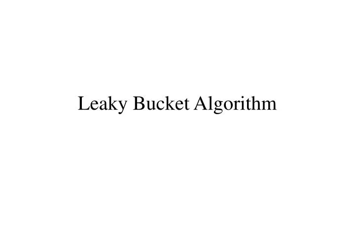 PPT - Leaky Bucket Algorithm PowerPoint Presentation, free download ...