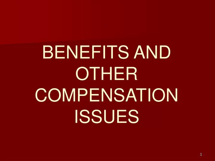 PPT - BENEFITS AND OTHER COMPENSATION ISSUES PowerPoint Presentation ...