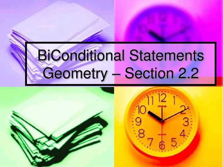 PPT - BiConditional Statements Geometry – Section 2.2 PowerPoint ...