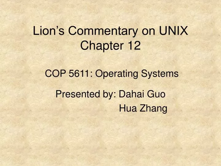 PPT - Lion’s Commentary on UNIX Chapter 12 COP 5611: Operating Systems ...