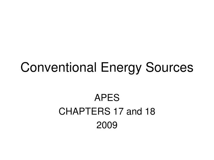PPT - Conventional Energy Sources PowerPoint Presentation, free download - ID:422001