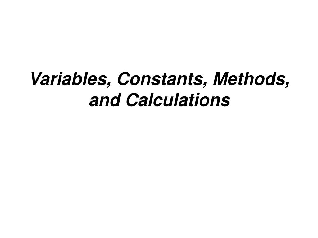 PPT - Variables, Constants, Methods, and Calculations PowerPoint ... PPT - Variables, Constants, Methods, and Calculations PowerPoint ...