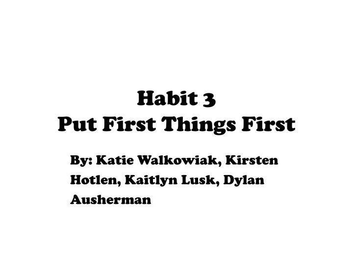 PPT - Habit 3 Put First Things First PowerPoint Presentation, free ...