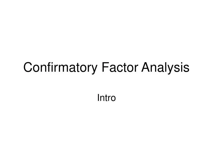 PPT - Confirmatory Factor Analysis PowerPoint Presentation, free ... PPT - Confirmatory Factor Analysis PowerPoint Presentation, free ...