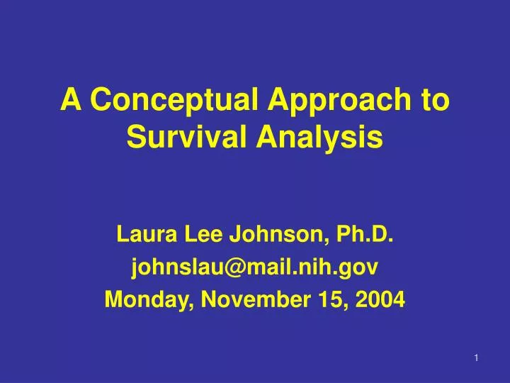 PPT - A Conceptual Approach to Survival Analysis PowerPoint ...