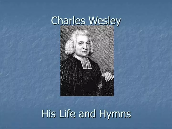 PPT - Charles Wesley PowerPoint Presentation, free download - ID:423596
