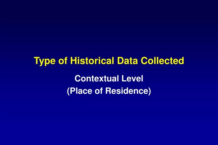 PPT - Type of Historical Data Collected PowerPoint Presentation, free ...