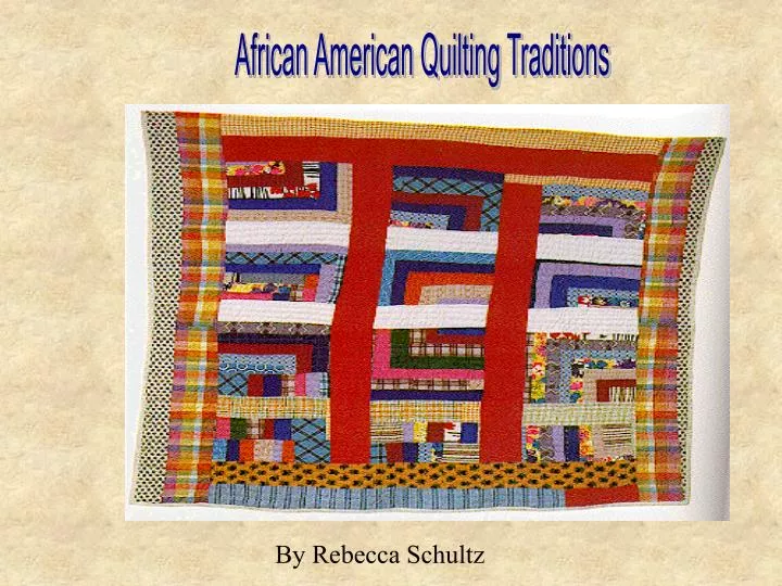 PPT - African American Quilting Traditions PowerPoint Presentation ...
