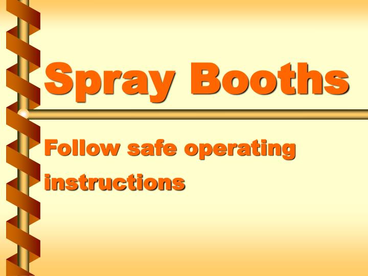 PPT - Spray Booths Follow safe operating instructions PowerPoint ...