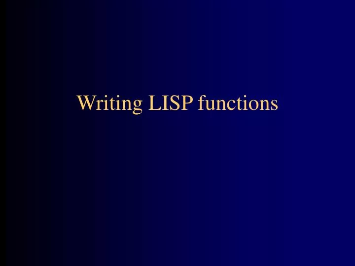Ppt Writing Lisp Functions Powerpoint Presentation Free Download Id425131