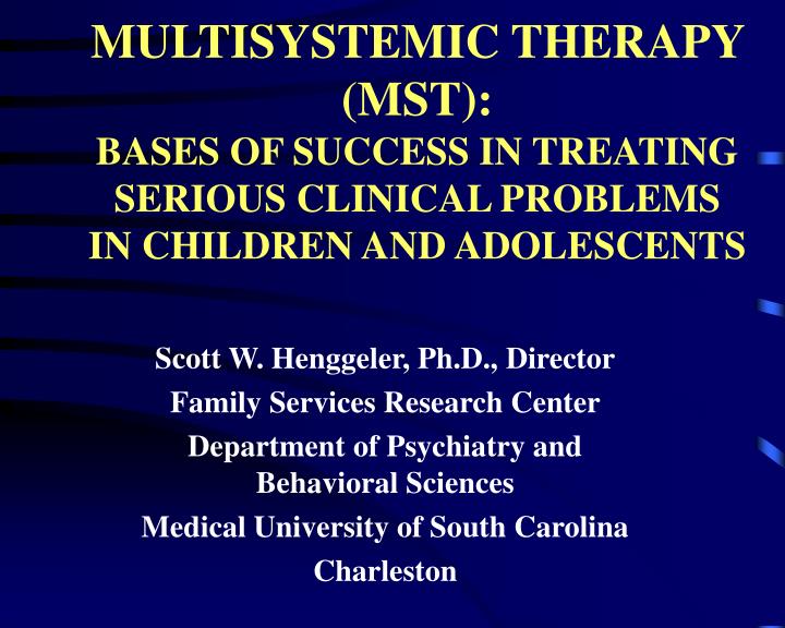PPT - MULTISYSTEMIC THERAPY (MST): BASES OF SUCCESS IN TREATING SERIOUS ...