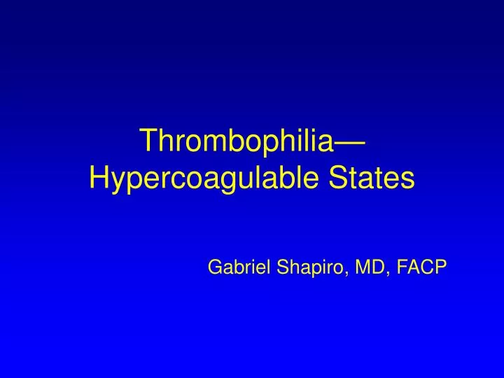 PPT - Thrombophilia— Hypercoagulable States PowerPoint Presentation ...