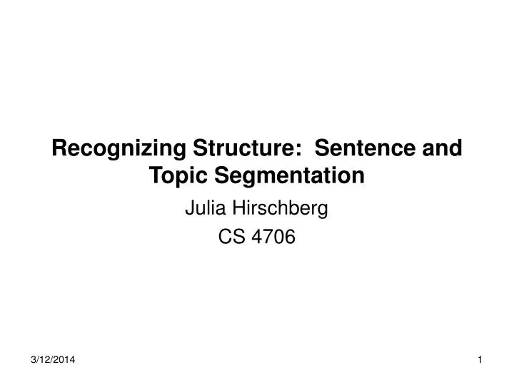 PPT - Recognizing Structure: Sentence and Topic Segmentation PowerPoint ...