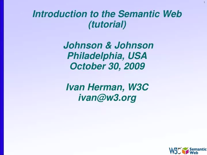 PPT - Introduction to the Semantic Web (tutorial) Johnson & Johnson ...