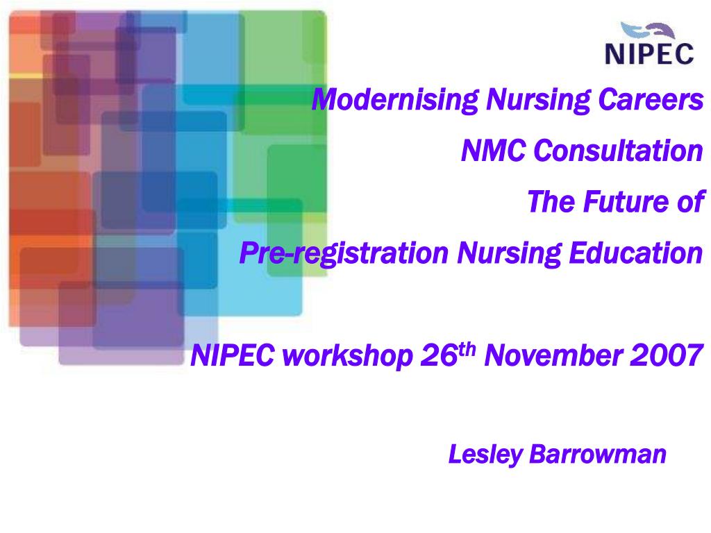 PPT - Modernising Nursing Careers NMC Consultation The Future of Pre ...