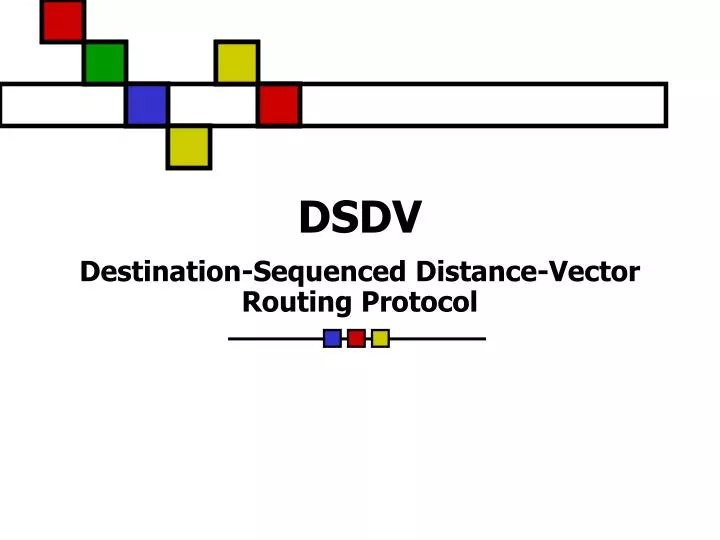 PPT - DSDV Destination-Sequenced Distance-Vector Routing Protocol ... PPT - DSDV Destination-Sequenced Distance-Vector Routing Protocol ...