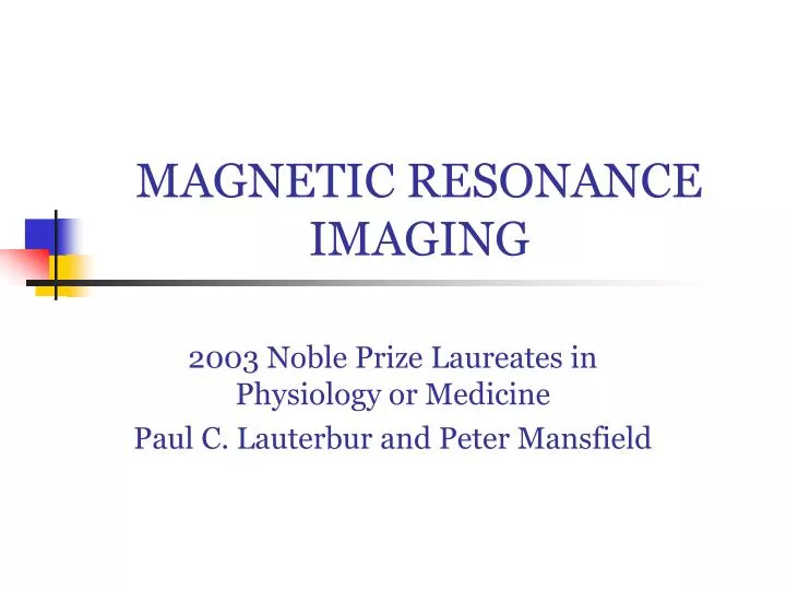 PPT - MAGNETIC RESONANCE IMAGING PowerPoint Presentation, free download ...